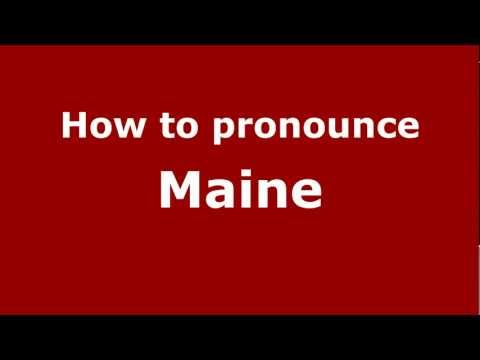 How to Pronounce Maine - PronounceNames.com