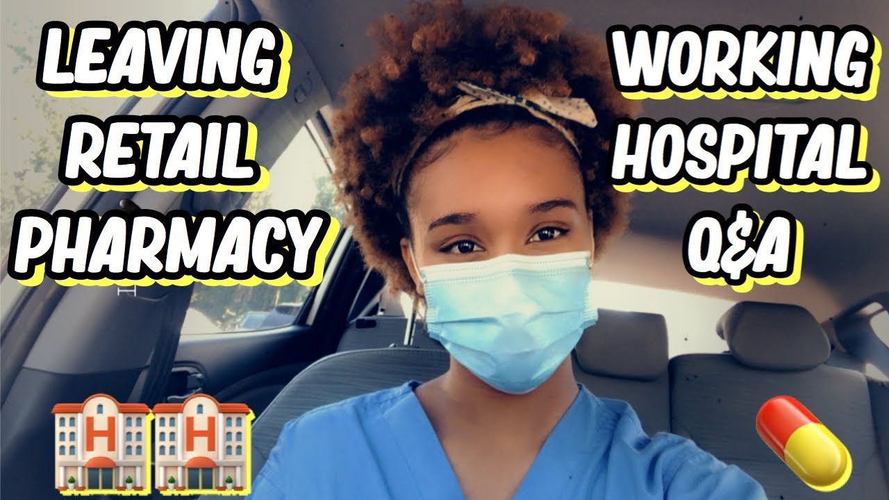 Leaving retail working hospital pharmacy Q&A
