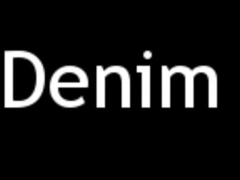 How to Pronounce Denim