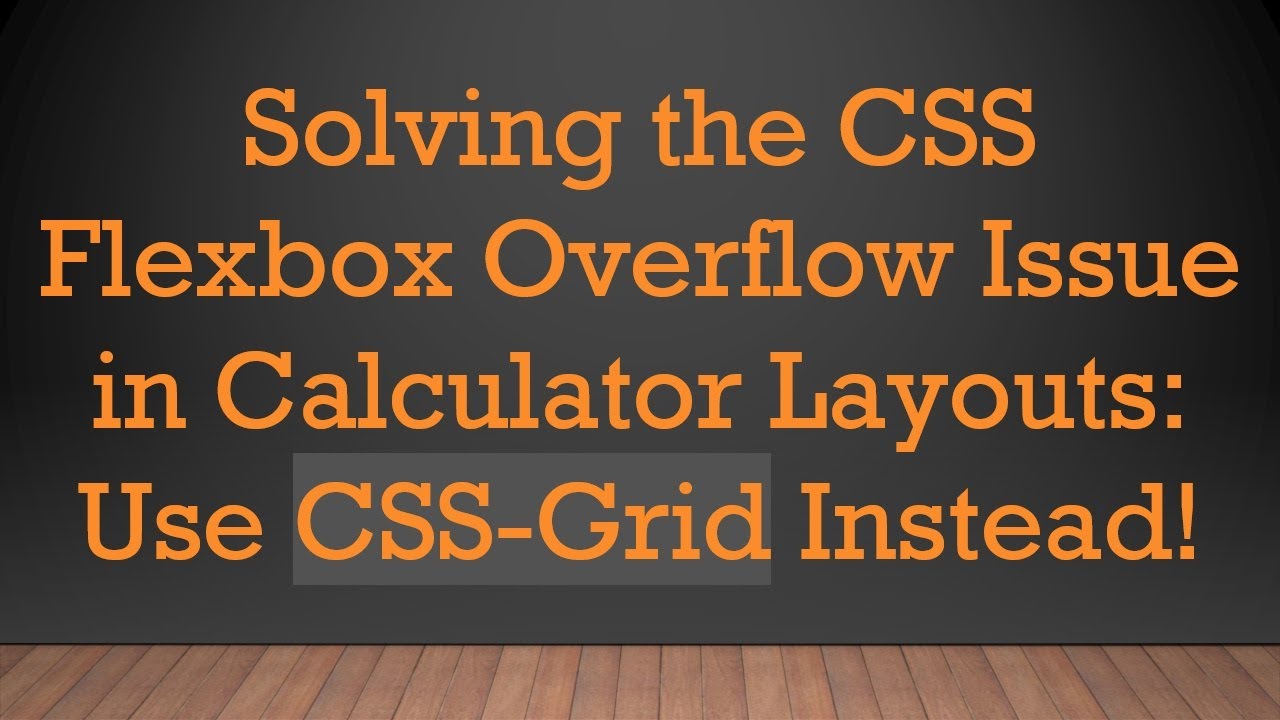 Solving the CSS Flexbox Overflow Issue in Calculator Layouts: Use CSS-Grid Instead!