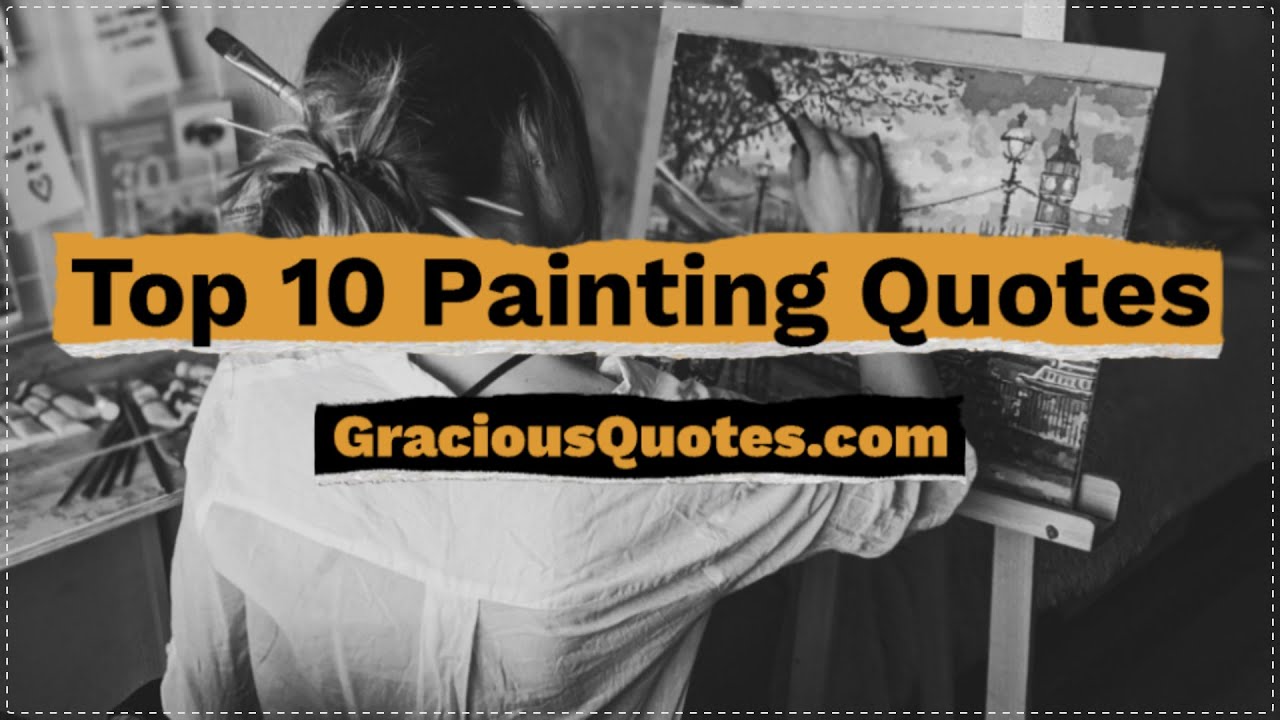 Top 10 Painting Quotes - Gracious Quotes