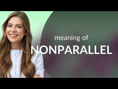 Nonparallel | what is NONPARALLEL meaning