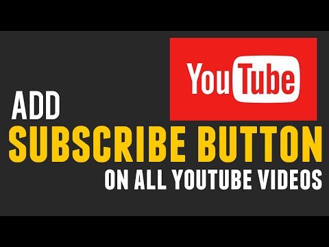 Learn How To Add a Subscribe Button to All Your YouTube Videos in 2017