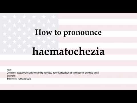 How to pronounce 'haematochezia' + meaning