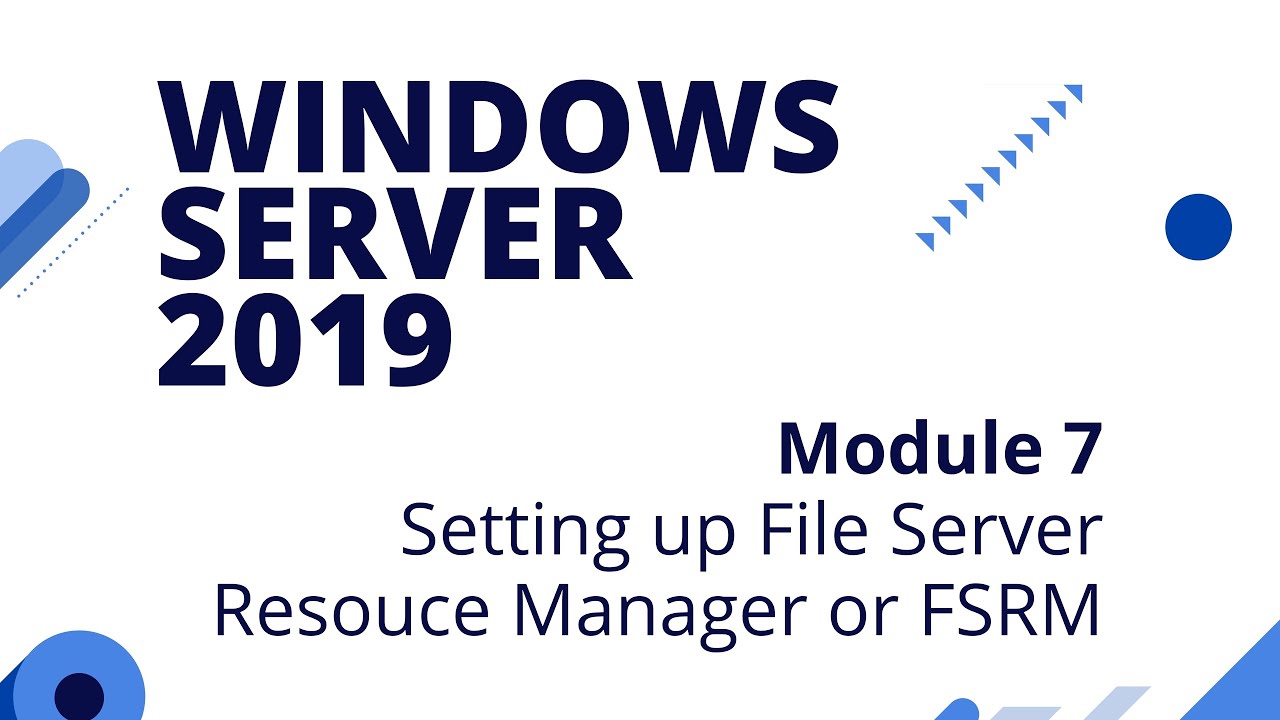 Windows Server 2019 Module 07   File Server Resource Manager