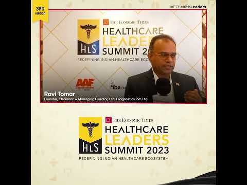 ETHealthLeaders Summit - In Conversation with Ravi Tomar, Founder, Chairman & MD, CRL Diagnostics