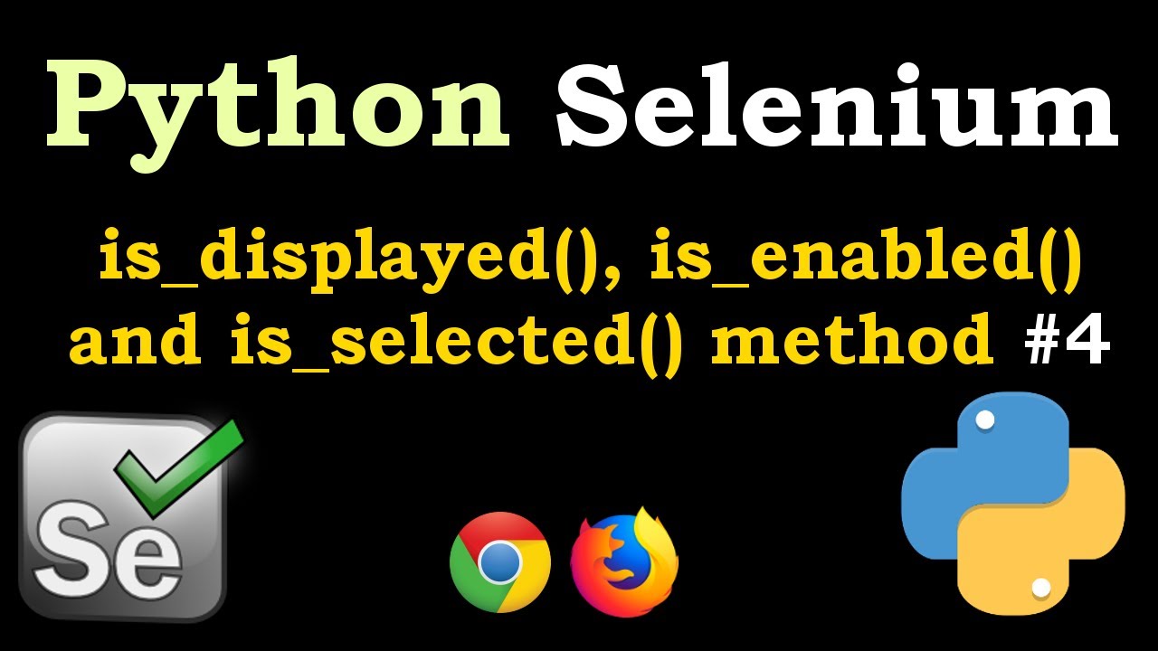 Python Selenium is_displayed(), is_enabled() and is_selected() Methods