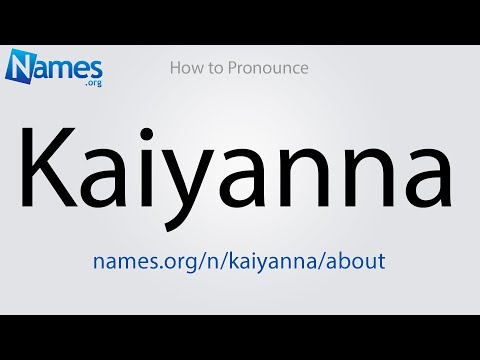 How to Pronounce Kaiyanna