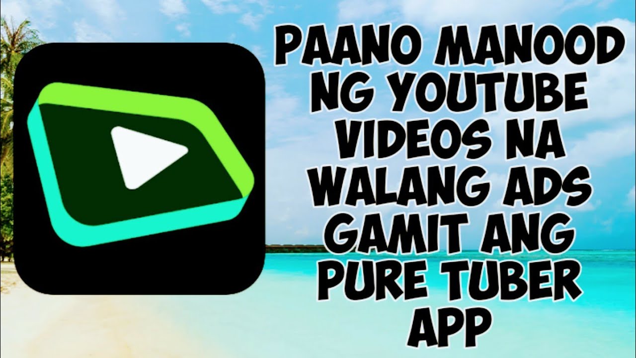 PAANO MANOOD NG YOUTUBE VIDEOS NA WALANG ADS GAMIT ANG PURE TUBER APP