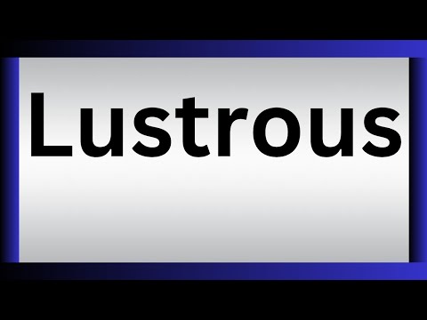 How To Pronounce Lustrous | What Is The Meaning Of Lustrous