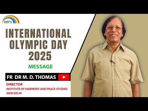 INTERNATIONAL OLYMPIC DAY 2025 Message--FR DR M. D. THOMAS, DIRECTOR, IHPS, NEW