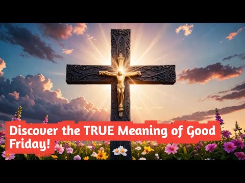 Discover the TRUE Meaning of Good Friday!#jesus #bible #christ