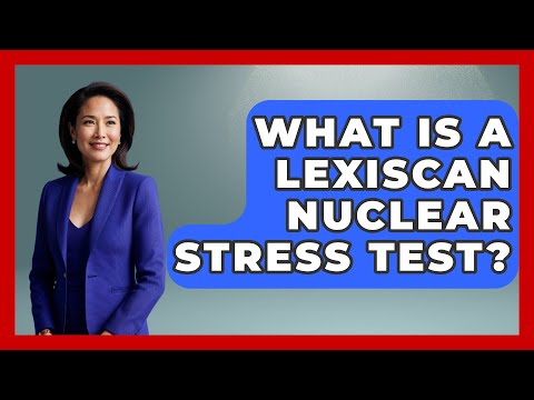 What Is A Lexiscan Nuclear Stress Test? - Stress Free Mindset