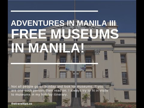 ADVENTURES IN MANILA III: FREE MUSEUMS IN MANILA!