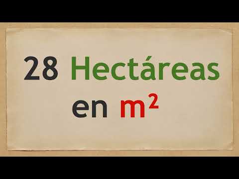 Cuánto es 28 HECTÁREAS en METROS CUADRADOS