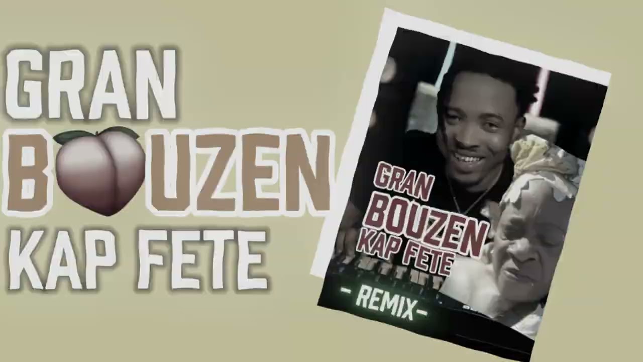Gran bouzen kap fete remix
