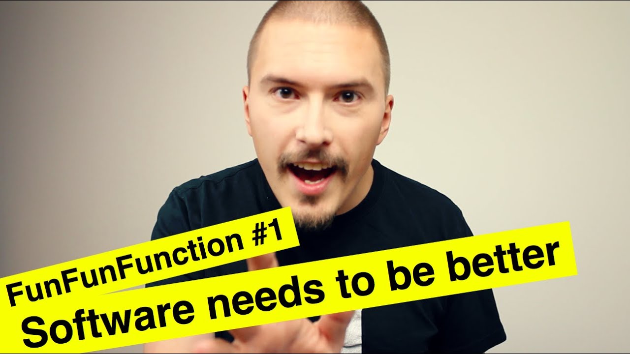 Software needs to be better - FunFunFunction #1