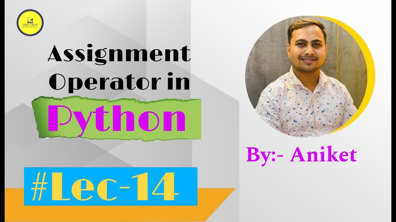 Lec 14: Assignment Operators In Python