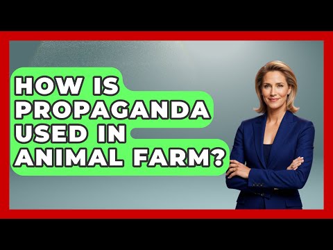How Is Propaganda Used In Animal Farm? - Fictional Journeys