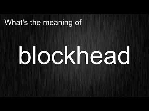 What's the meaning of "blockhead", How to pronounce blockhead?