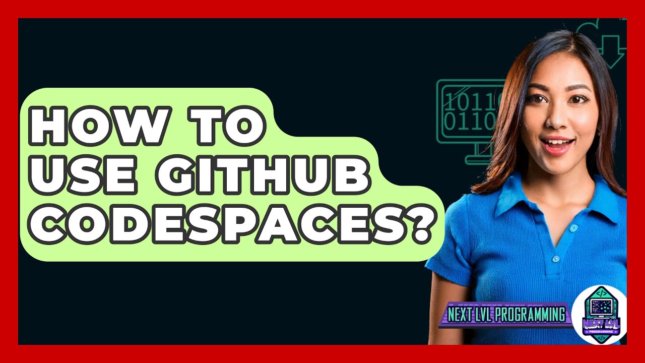How To Use GitHub Codespaces? - Next LVL Programming