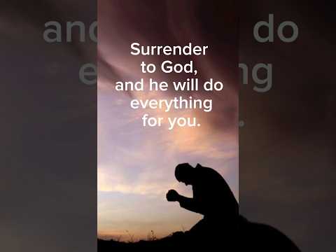 Surrender to God / Have Faith and Believe