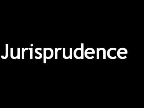 How To Pronounce Jurisprudence