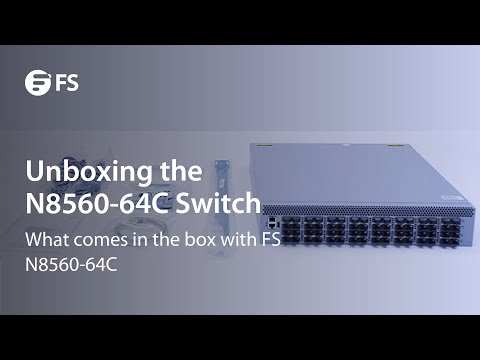 Unboxing N8560-64C 100G Data Center Switch | FS
