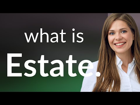 The Meaning Behind "Estate" - Journey Through English Vocabulary