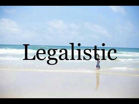 How To Pronounce Legalistic🌈🌈🌈🌈🌈🌈Pronunciation Of Legalistic