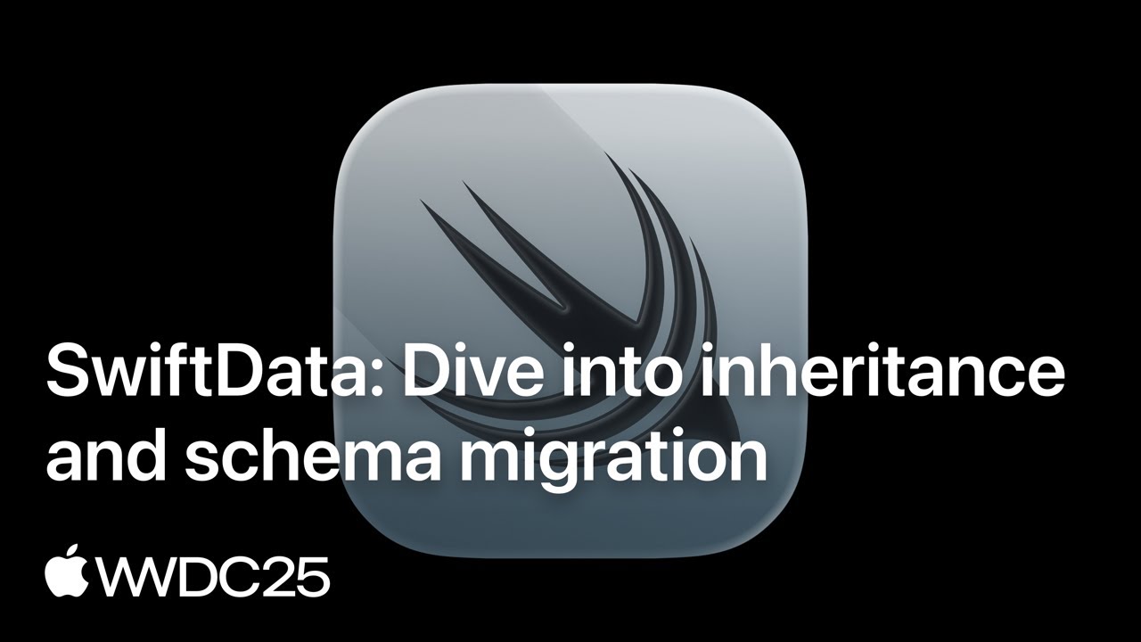 WWDC25: SwiftData: Dive into inheritance and schema migration | Apple