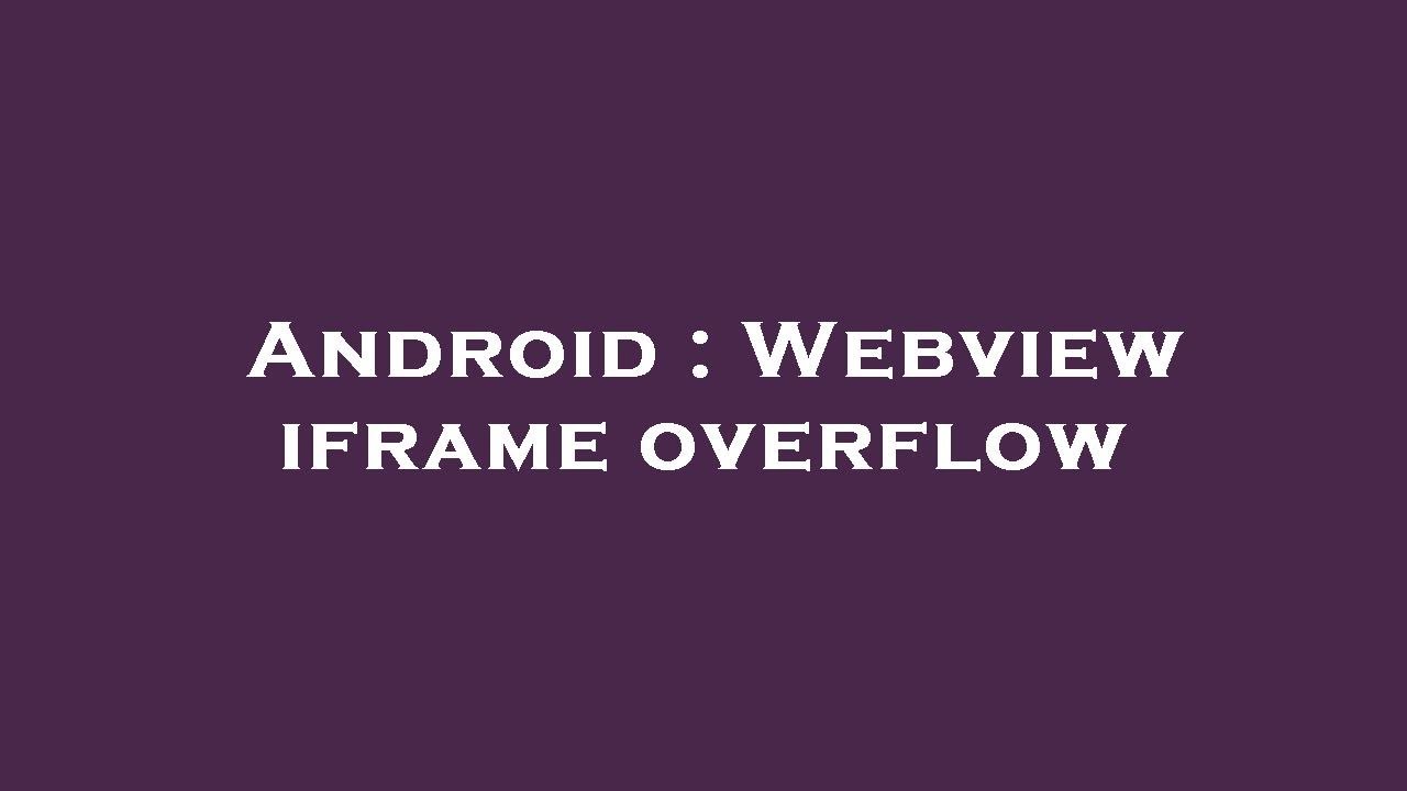 Android : Webview iframe overflow