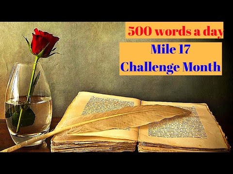 Can you write 500 words a day for 30 days? Mile 17