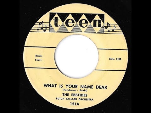The Ebbtides - What Is Your Name Dear 1956
