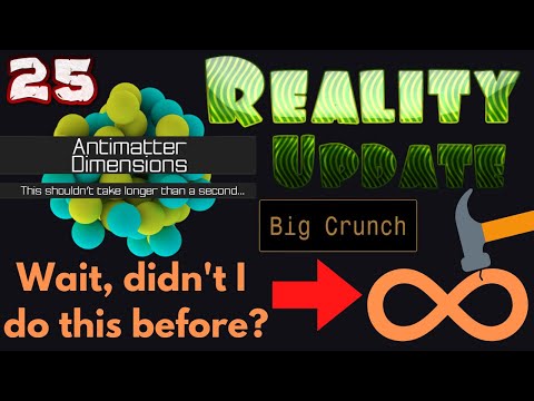 Antimatter Dimensions Reality Update Episode 25: BREAKING INFINITY!!