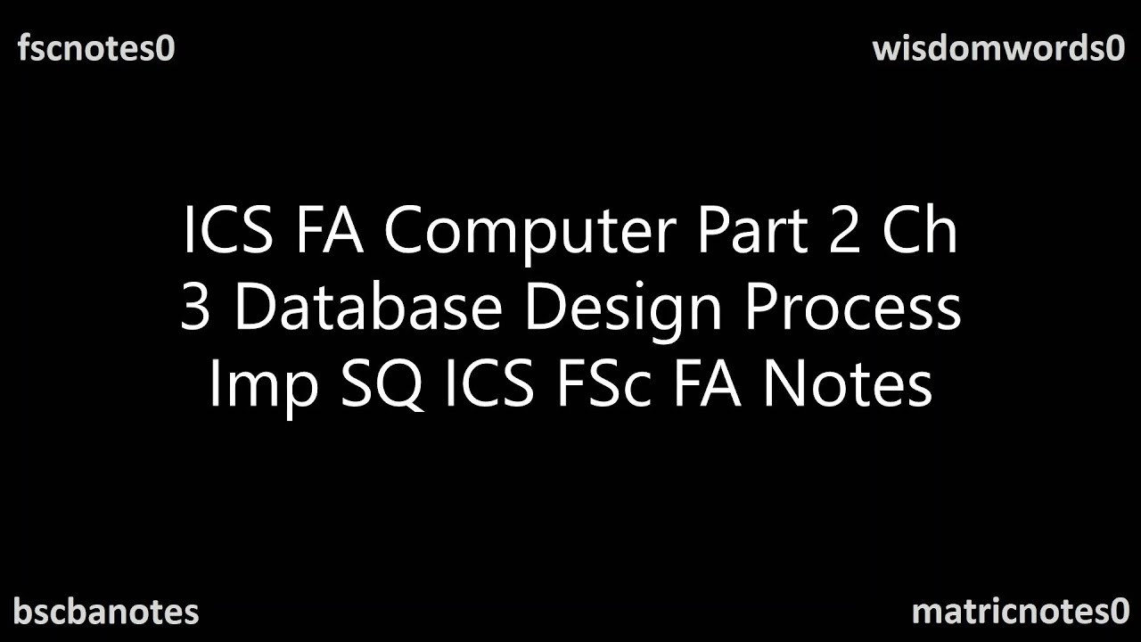ICS FA Computer Part 2 Ch 3 Database Design Process Imp SQ ICS FSc FA Notes