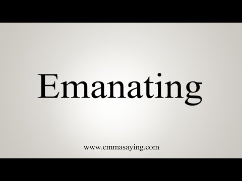 How To Say Emanating