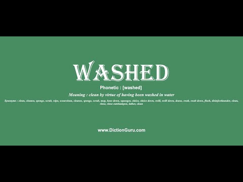 washed: Pronounce washed with Phonetic, Synonyms and Examples