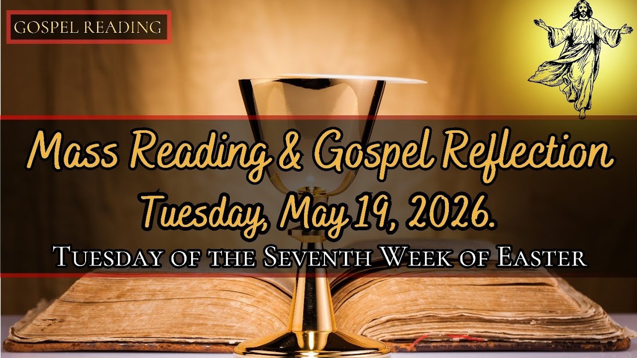 Today's Catholic Mass Readings and Gospel Reflection - Tuesday, May 19, 2026