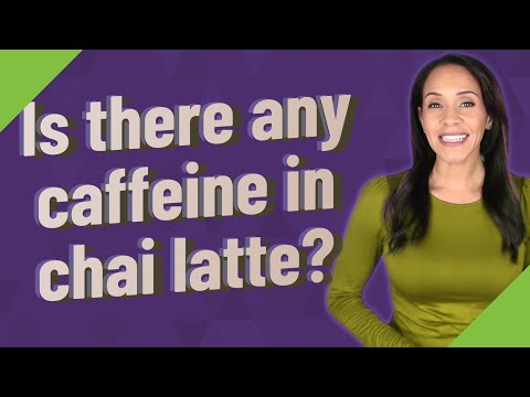 Is there any caffeine in chai latte?