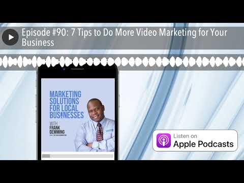 Episode #90: 7 Tips to Do More Video Marketing for Your Business