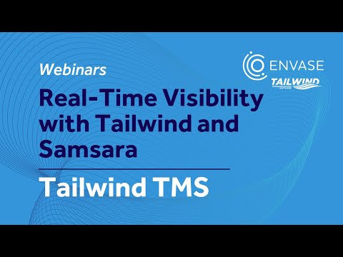 Real-Time Visibility with Tailwind and Samsara | Tailwind TMS Webinars