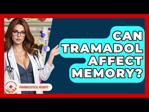Can Tramadol Affect Memory? - Pharmaceutical Insights