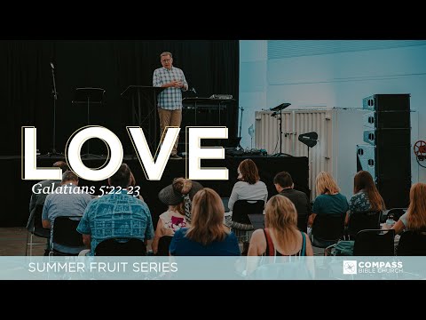 Love (Galatians 5:22-23) | Pastor Mike Fabarez