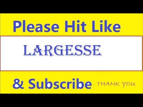 HOW TO PRONOUNCE Largesse