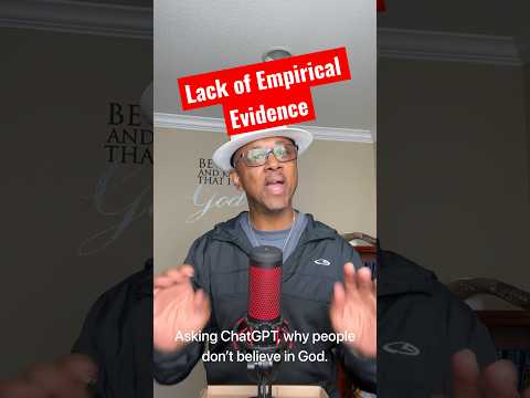 Lack of Empirical Evidence | Asking ChatGPT Why People Don't Believe in God