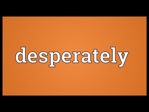 Desperately Meaning