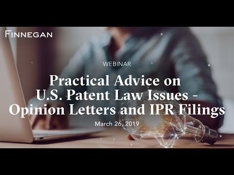 Practical Advice on U.S. Patent Law Issues — Opinion Letters and IPR Filings | Finnegan | Webinar