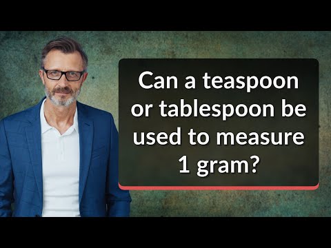Can a teaspoon or tablespoon be used to measure 1 gram?
