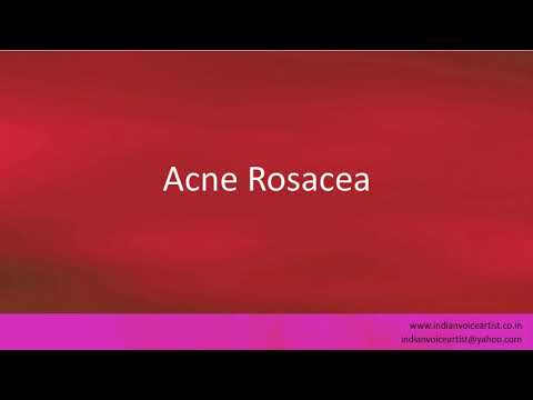 Pronunciation of the word(s) "Acne Rosacea".